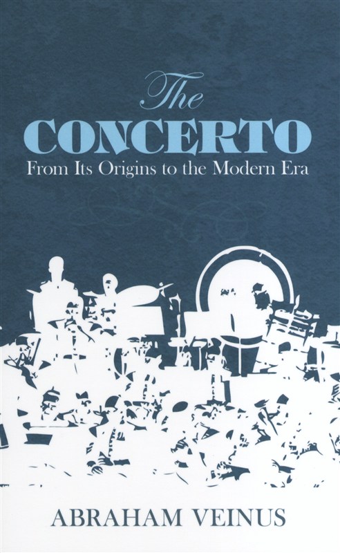 Abraham Veinus: The Concerto - From Its Origins To The Modern Era ...