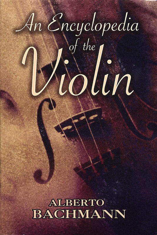 Alberto Bachmann: An Encyclopedia of the Violin - Violin - Stepnote Aps