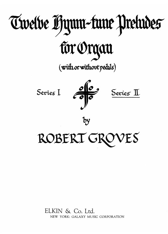 Groves, R 12 Hymn-tune Preludes Series 2 Organ With Or Without Pedals ...