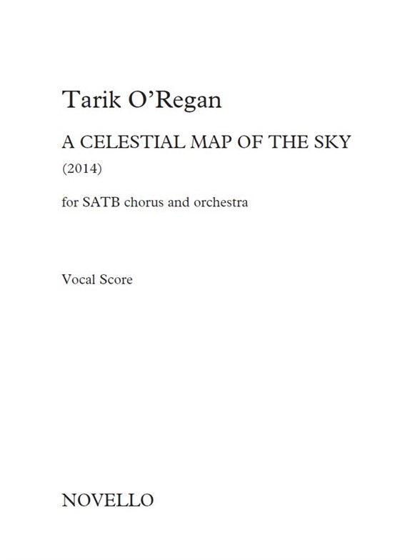 Tarik O’Regan: A Celestial Map Of The Sky (Vocal Score) - SATB - Stepnote Aps