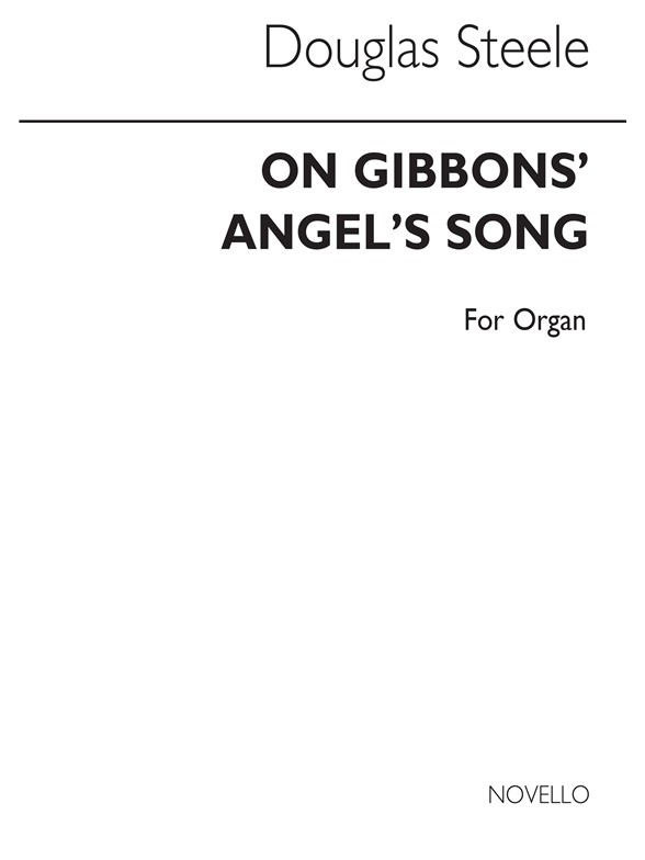 Douglas Steele: On Gibbons' Angel's Song (Chorale Prelude) Organ ...