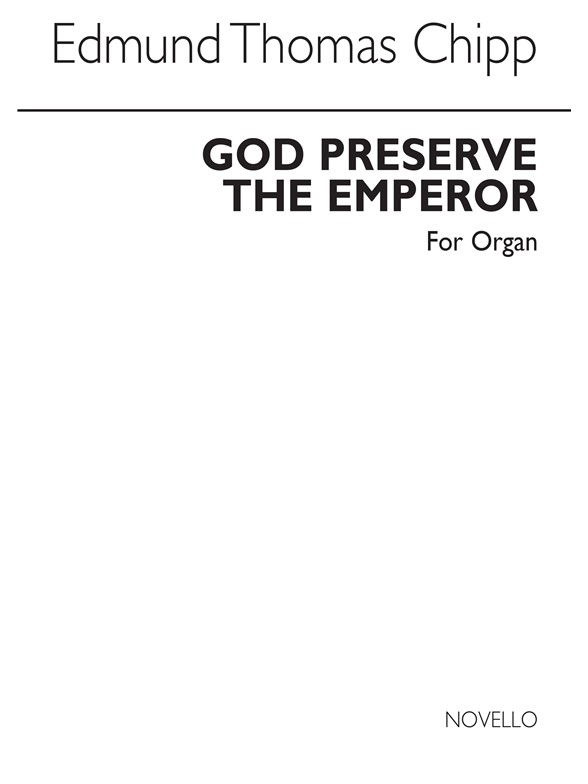 Edmund T. Chipp: God Preserve The Emperor Op.2 - Organ - Stepnote Aps
